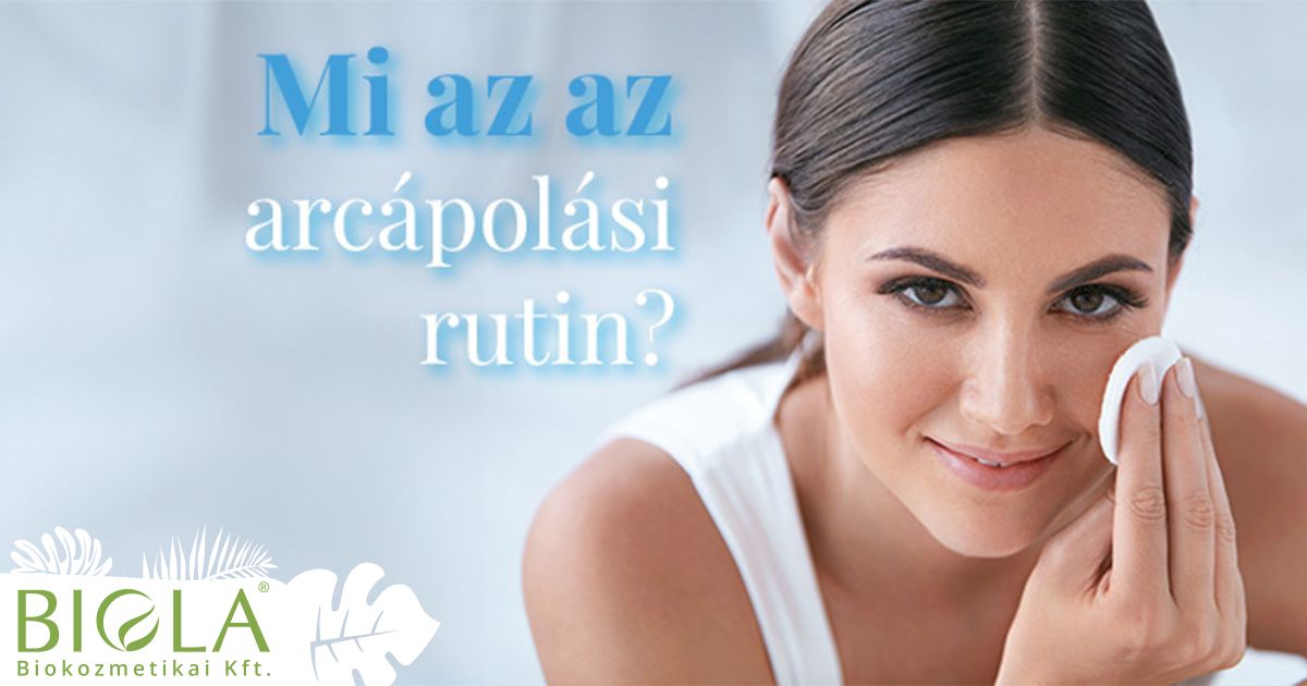 Mi az az arcápolási rutin? - BIOLA